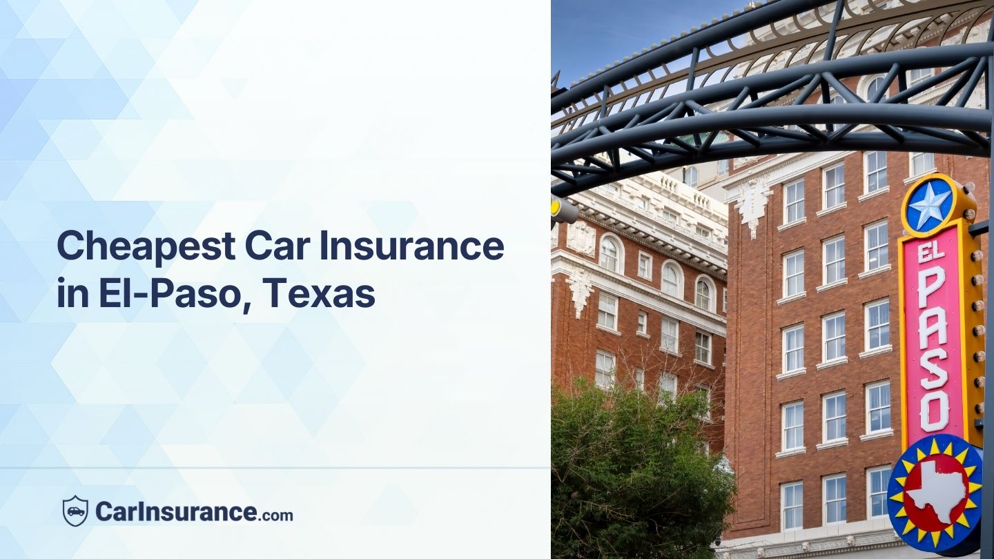 Cheapest car insurance in El Paso, TX: 2026 costs by company
